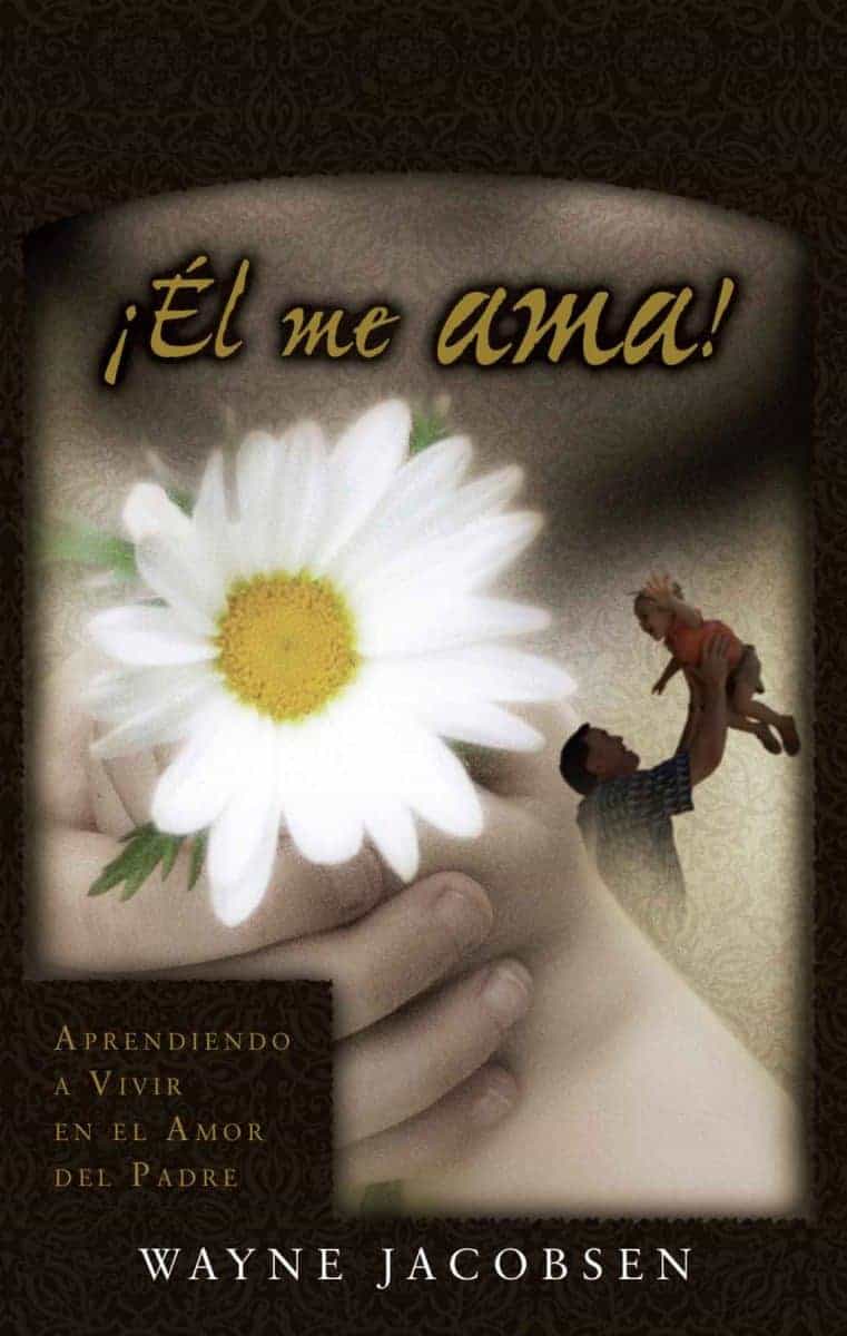 ¡Él me ama! (“He Loves Me” en Español) | Lifestream | Wayne Jacobsen